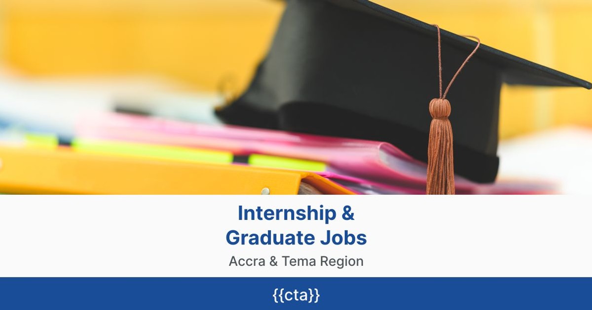 Internship & Graduate Jobs in Accra & Tema Region
