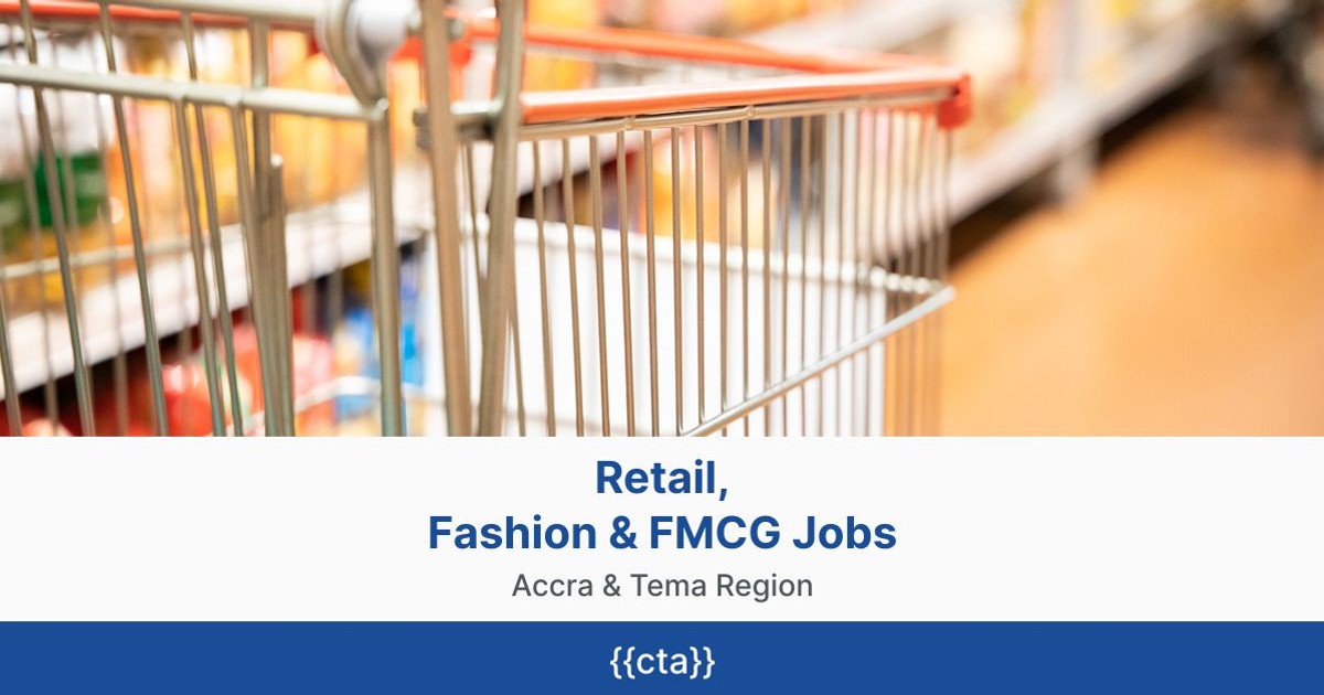 Result page 2 for Retail, Fashion & FMCG jobs in Accra & Tema Region