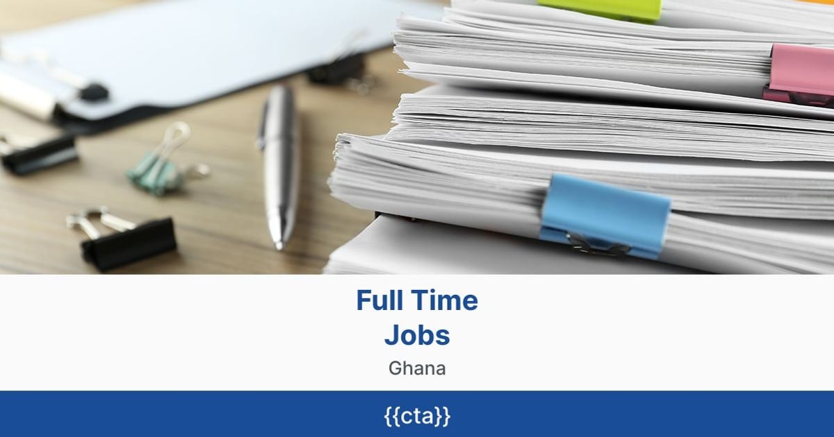 Full Time Jobs in Ghana | Jobberman