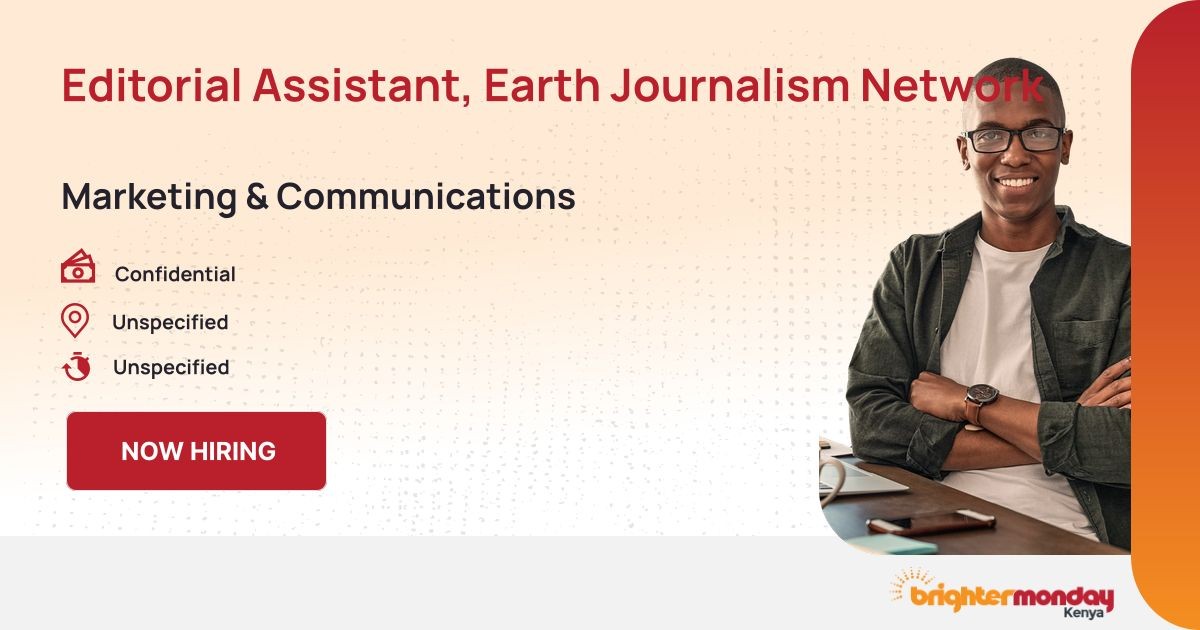 Editorial Assistant, Earth Journalism Network at Internews | BrighterMonday