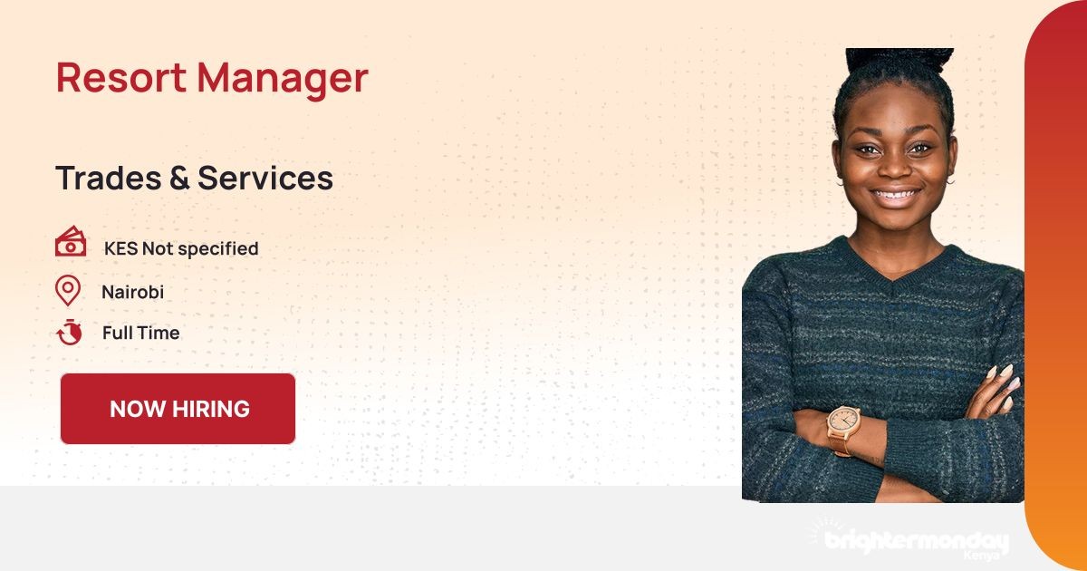 Resort Manager at Profitable Hospitality Kenya | BrighterMonday