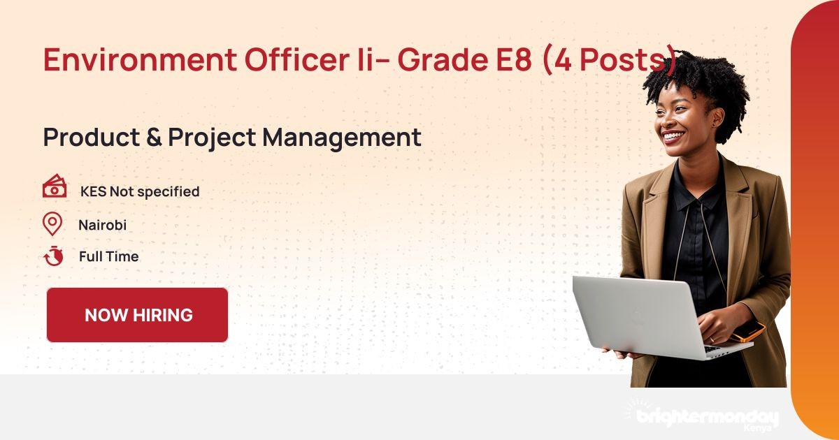 ENVIRONMENT OFFICER II– GRADE E8 (4 POSTS) at National Environment ...