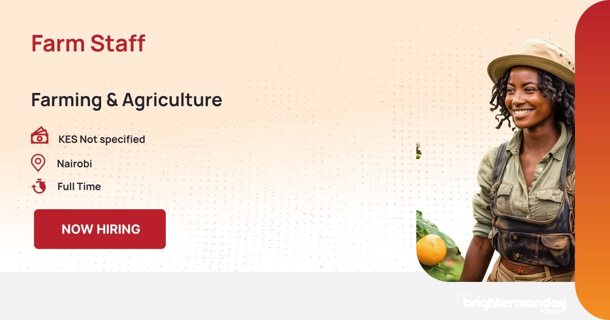 Farm Staff at Deloitte Consulting Ltd - Kenya | BrighterMonday
