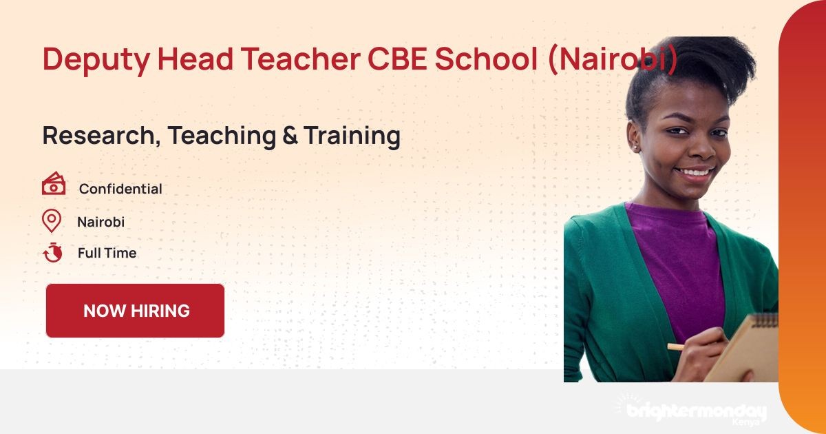 Deputy Head Teacher CBE School (Nairobi) at Anonymous Employer ...