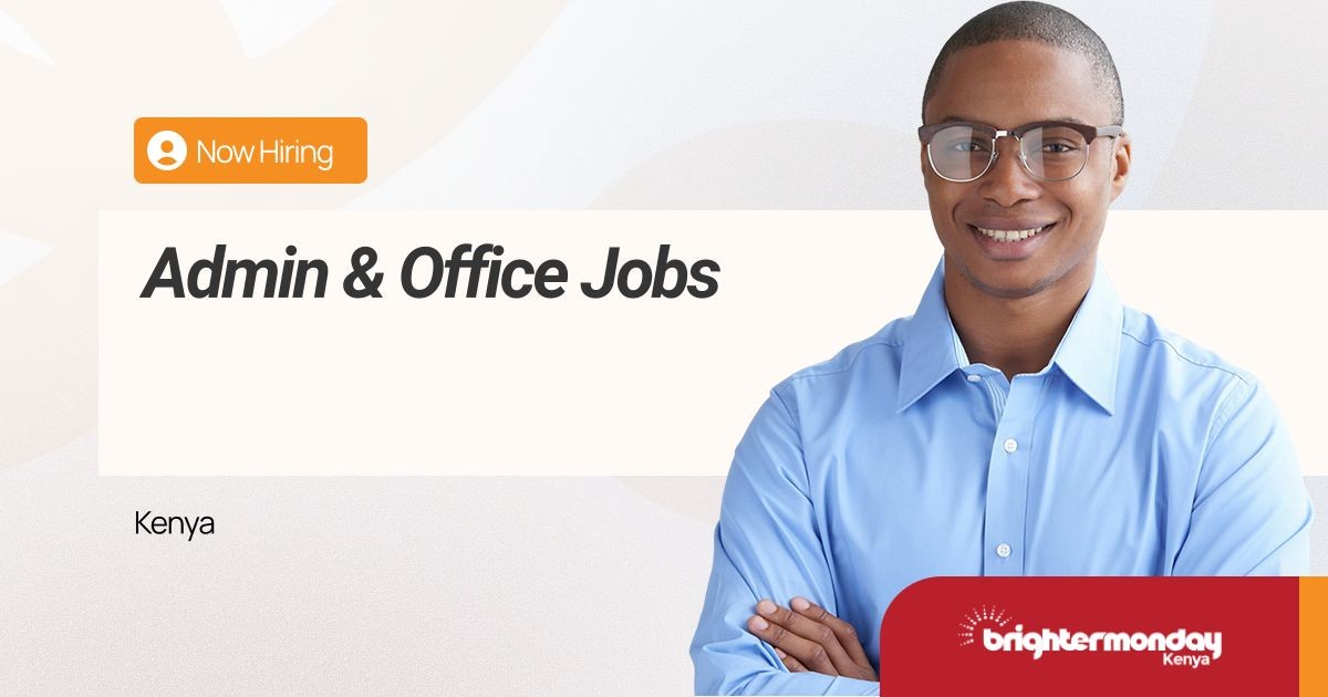 Admin & Office Jobs in Kenya | BrighterMonday