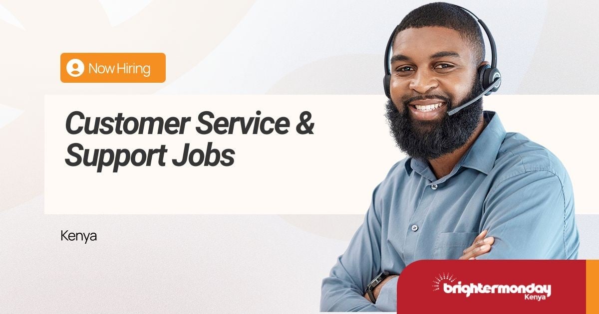 Customer Service & Support Jobs in Kenya | BrighterMonday