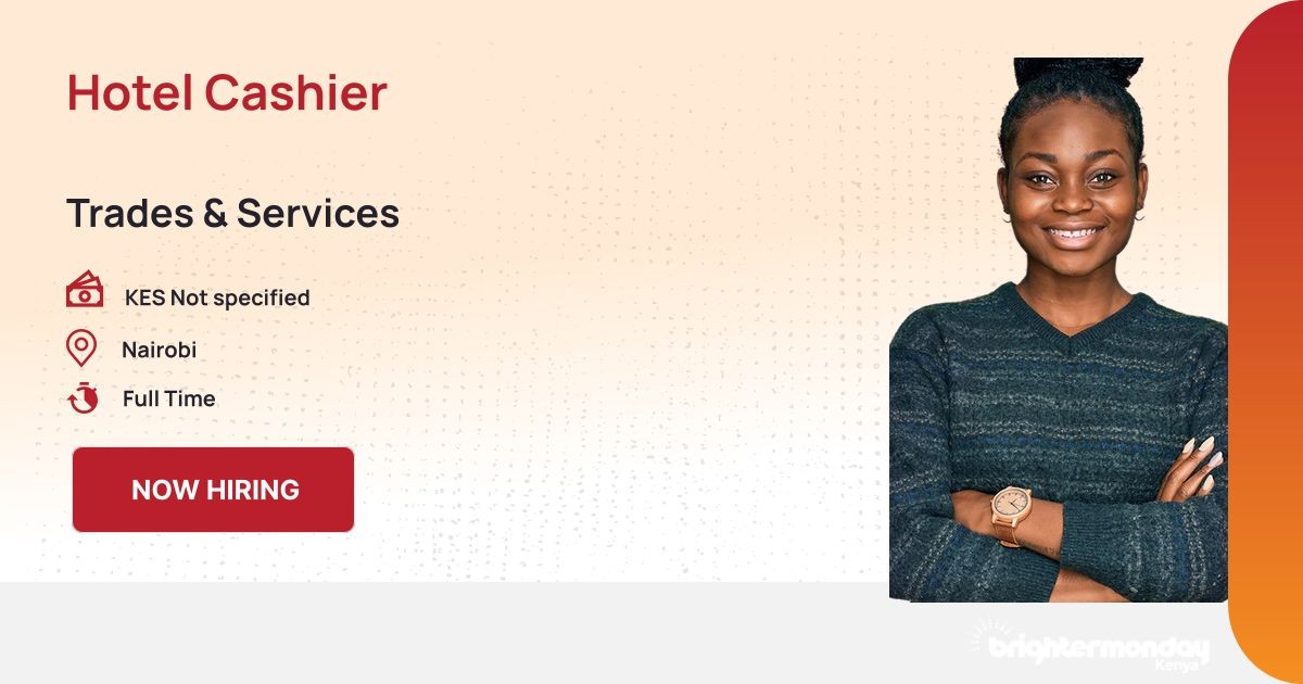 Hotel Cashier at Corporate Staffing Services Ltd | BrighterMonday