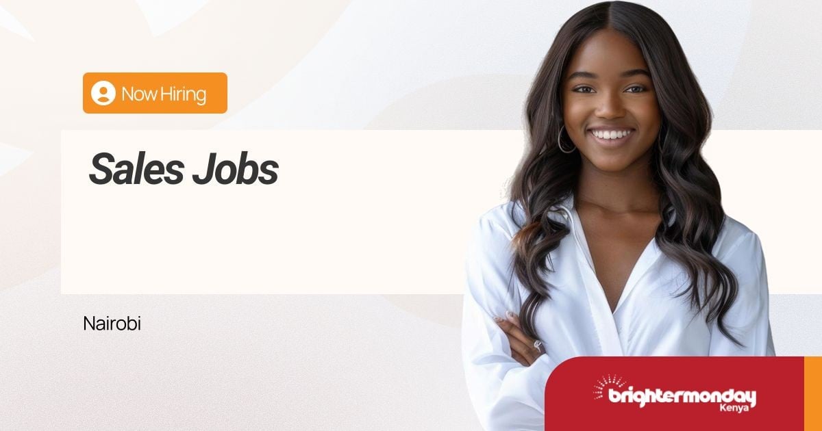 Sales Jobs in Nairobi | BrighterMonday