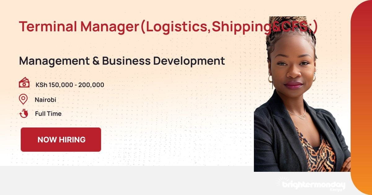 Terminal Manager(Logistics,Shipping&) at Kaziweza Limited | BrighterMonday
