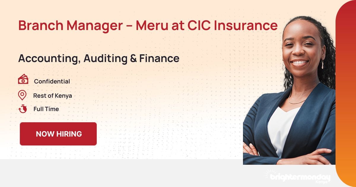 Branch Manager – Meru at CIC Insurance at JobWebKenya | BrighterMonday
