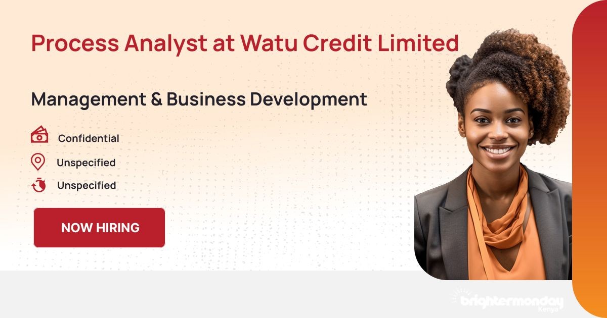 Process Analyst at Watu Credit Limited at JobWebKenya | BrighterMonday