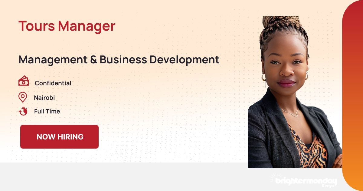 TOURS MANAGER at Brites Management Services Limited | BrighterMonday