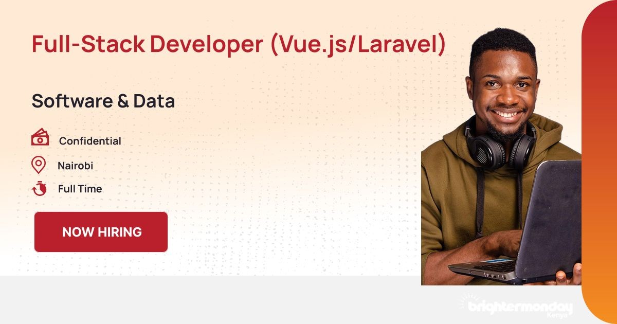 Full-Stack Developer (Vue.js/Laravel) at Leysco LTD | BrighterMonday