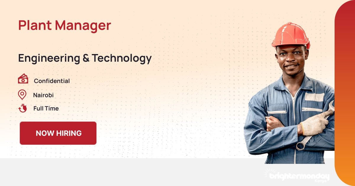 PLANT MANAGER at Manpower Services (K) Ltd | BrighterMonday
