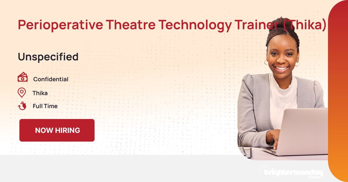 Perioperative Theatre Technology Trainer (Thika) at Mount Kenya ...