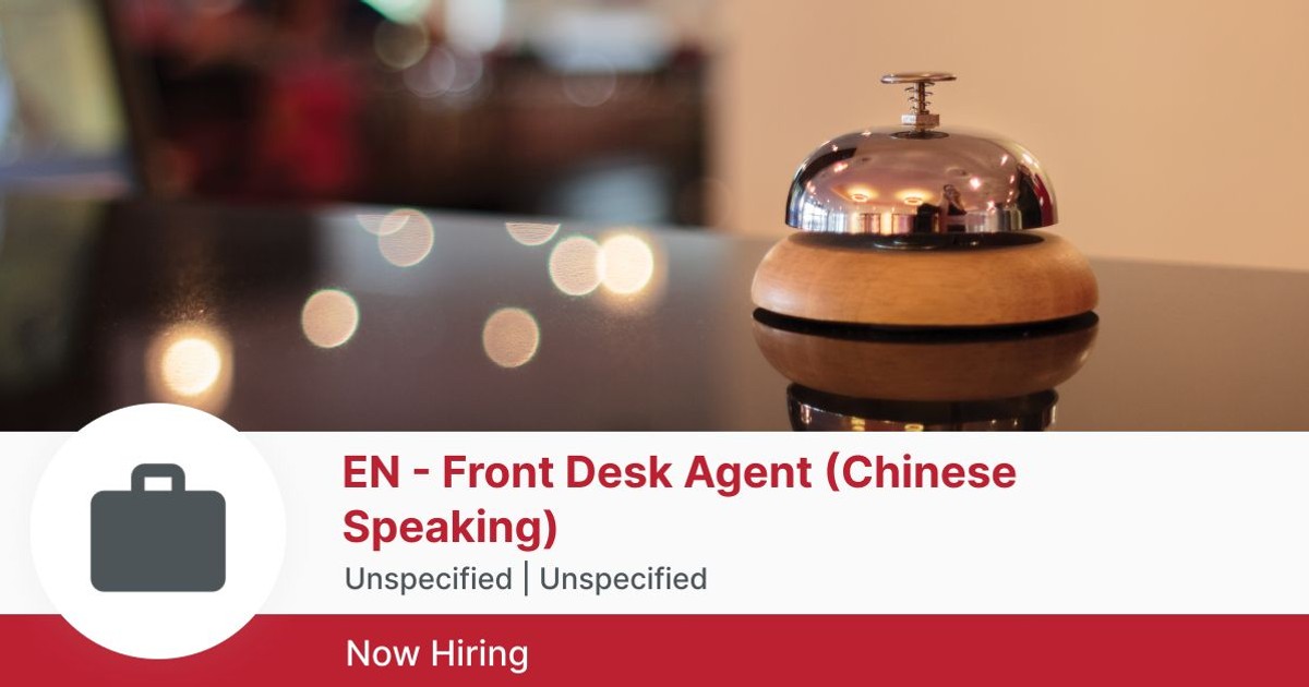 EN - Front Desk Agent (Chinese Speaking) at Accor | BrighterMonday