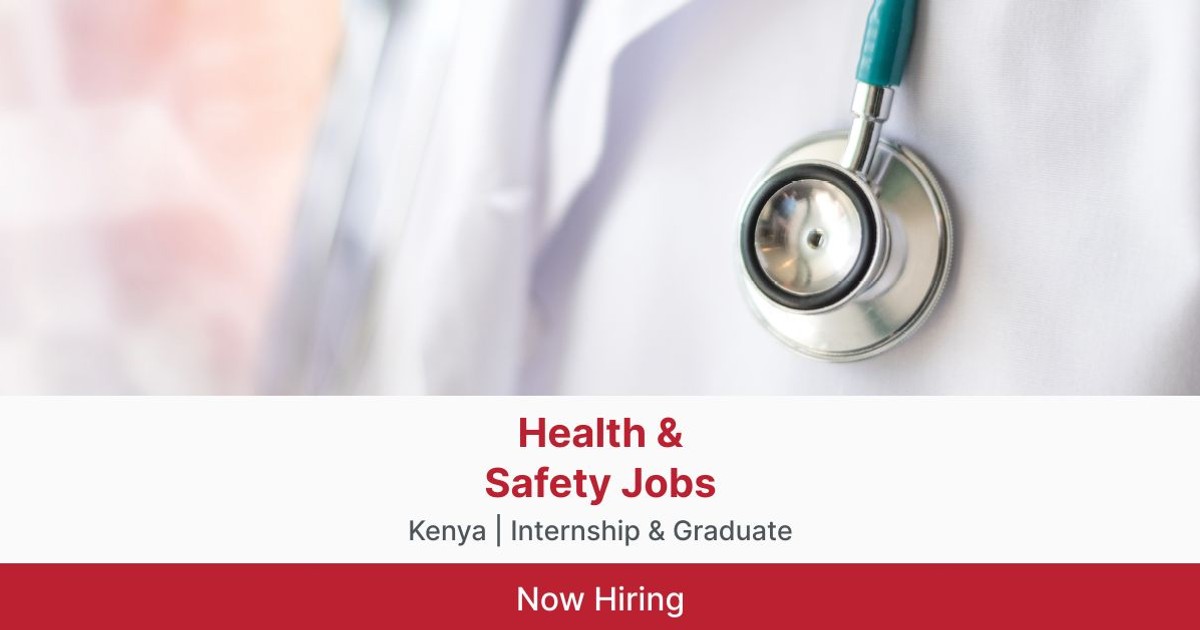 Internship Graduate Health Safety Jobs In Kenya internship-graduate-health-safety-jobs-in-kenya