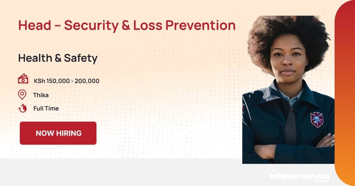 Head – Security & Loss Prevention at Kaziweza Limited | BrighterMonday