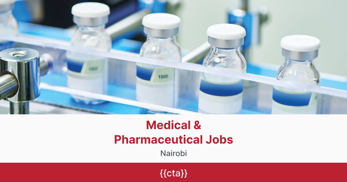 Medical & Pharmaceutical Jobs in Nairobi | BrighterMonday