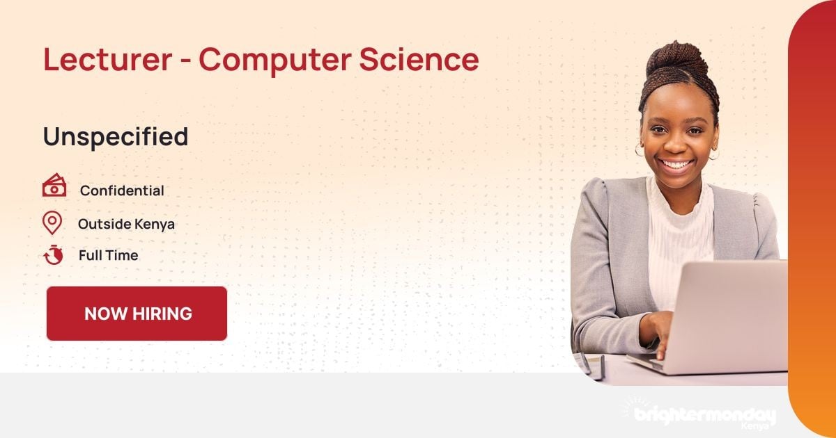 Lecturer - Computer Science at University of Embu | BrighterMonday
