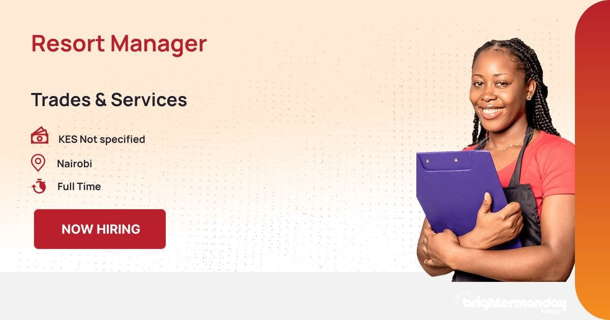 Resort Manager at Profitable Hospitality Kenya | BrighterMonday