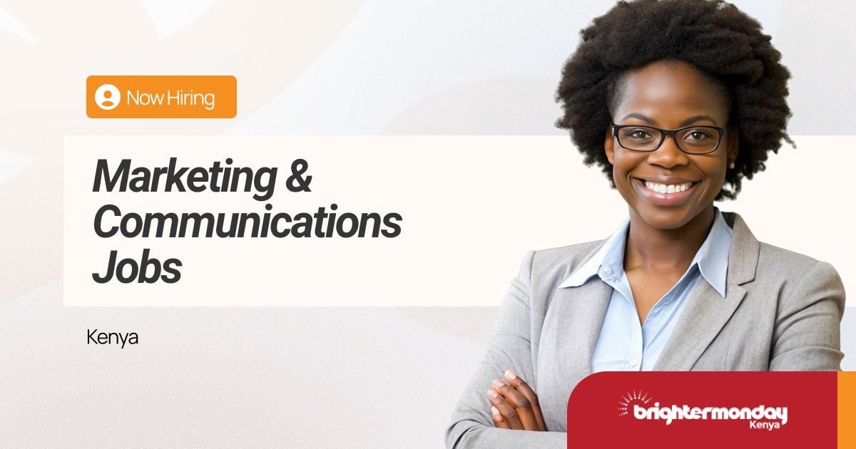 Marketing & Communications Jobs in Kenya | BrighterMonday