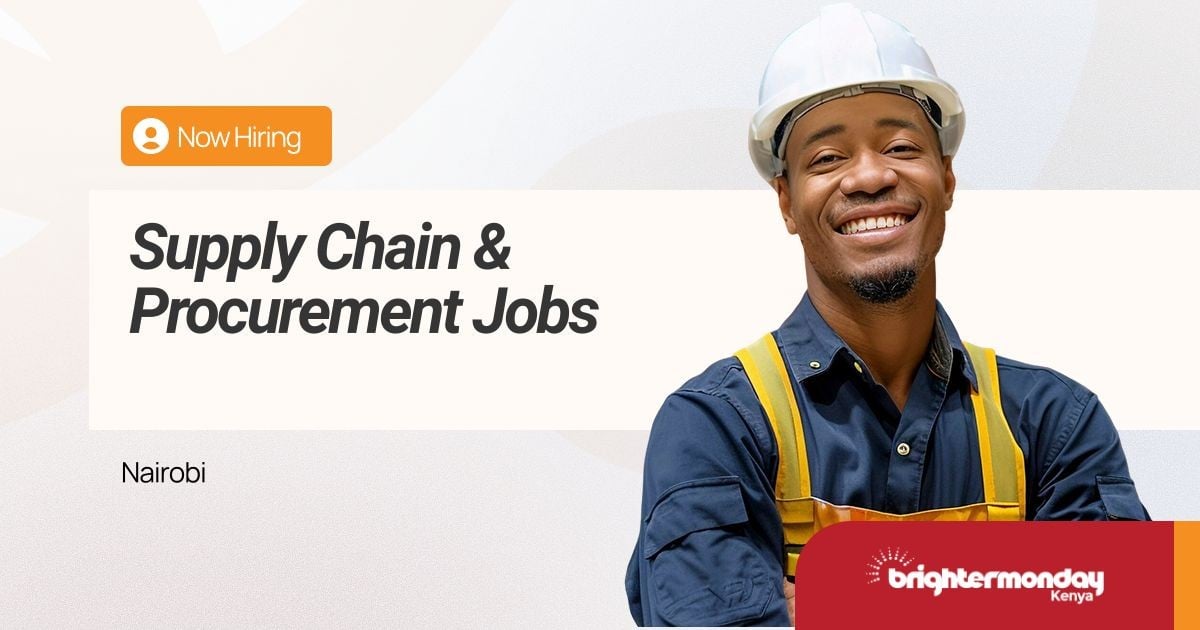 Supply Chain & Procurement Jobs in Nairobi | BrighterMonday