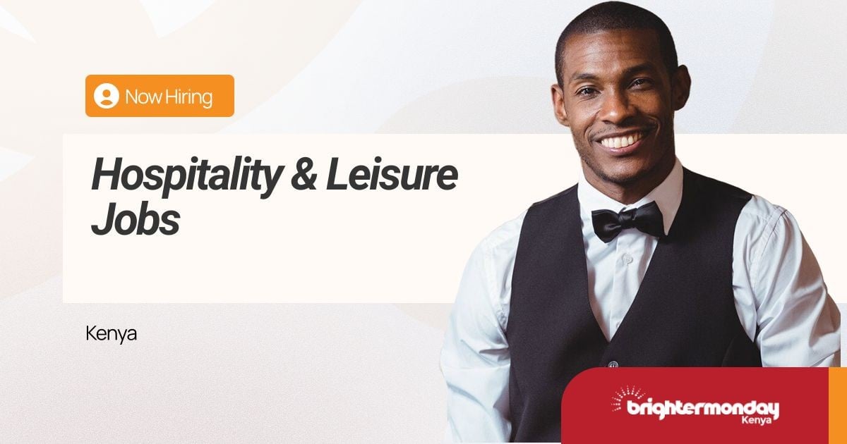 Hospitality & Leisure Jobs in Kenya | BrighterMonday