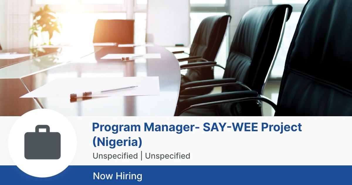 Program Manager- SAY-WEE Project (Nigeria) at TechnoServe | Jobberman