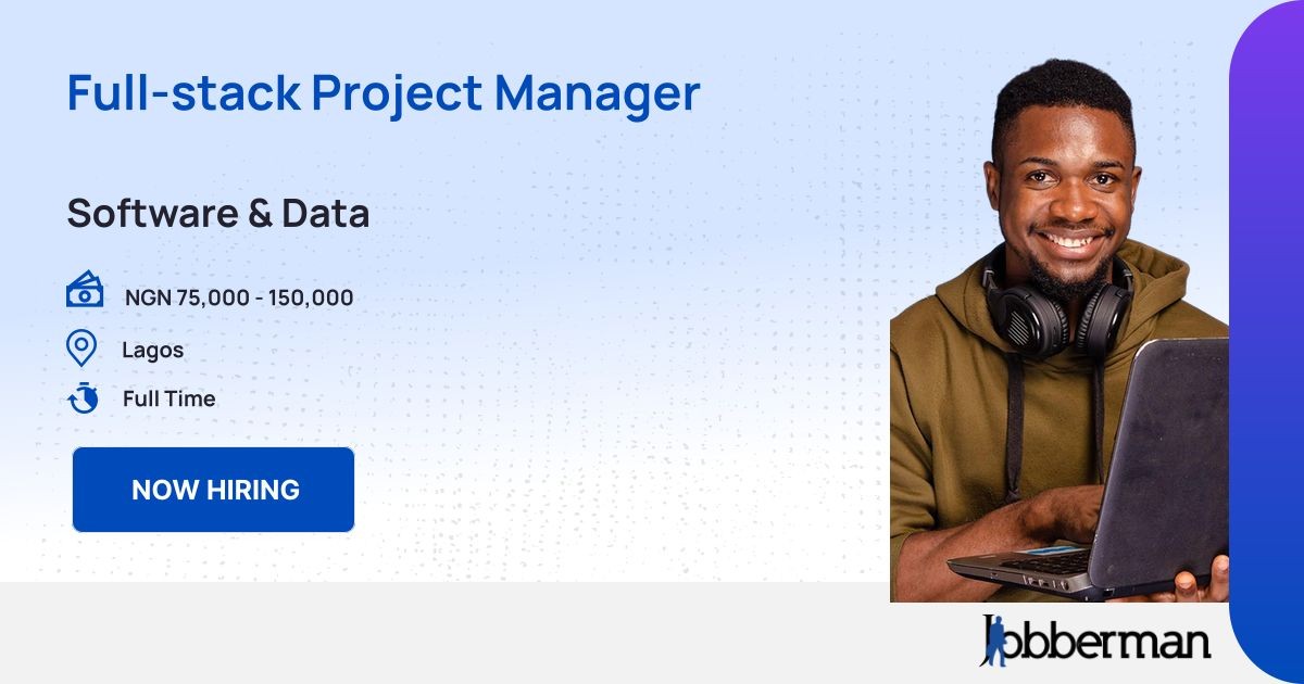 Full-stack Project Manager at SMARTROB Technologies | Jobberman