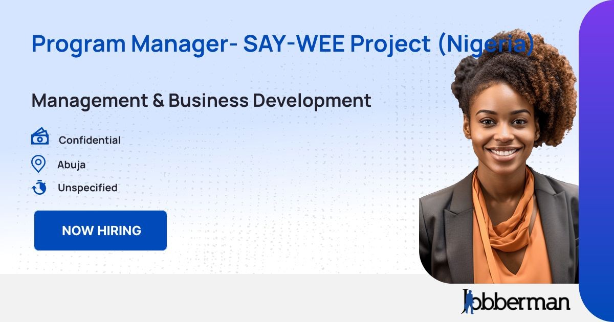 Program Manager- SAY-WEE Project (Nigeria) at TechnoServe | Jobberman