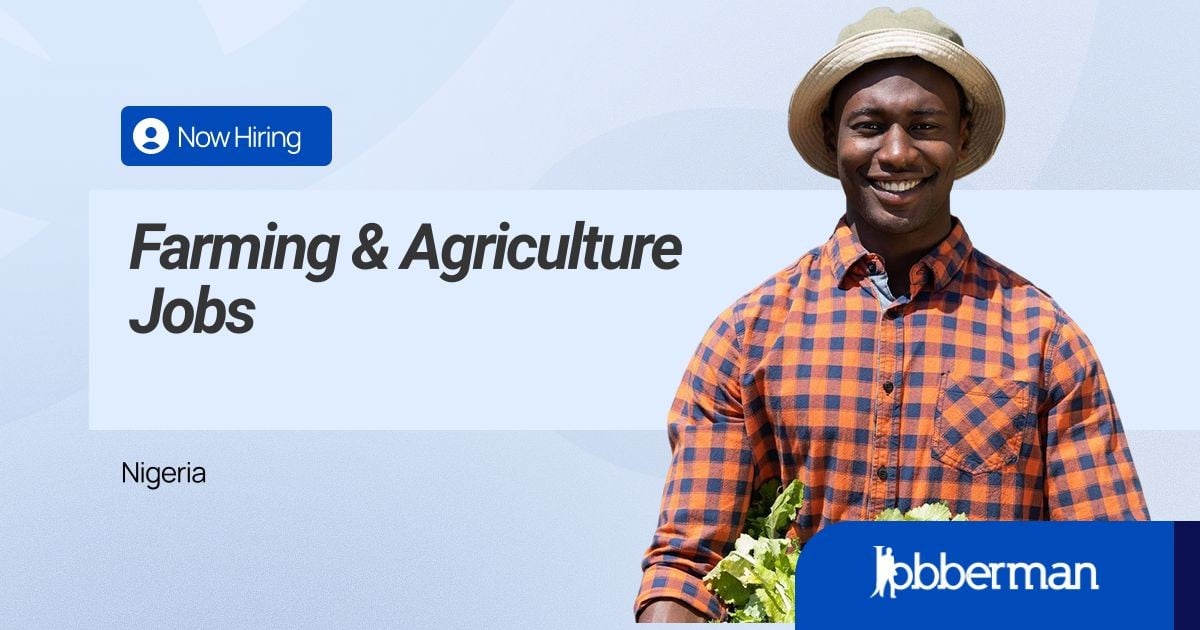 Farming & Agriculture Jobs in Nigeria | Jobberman