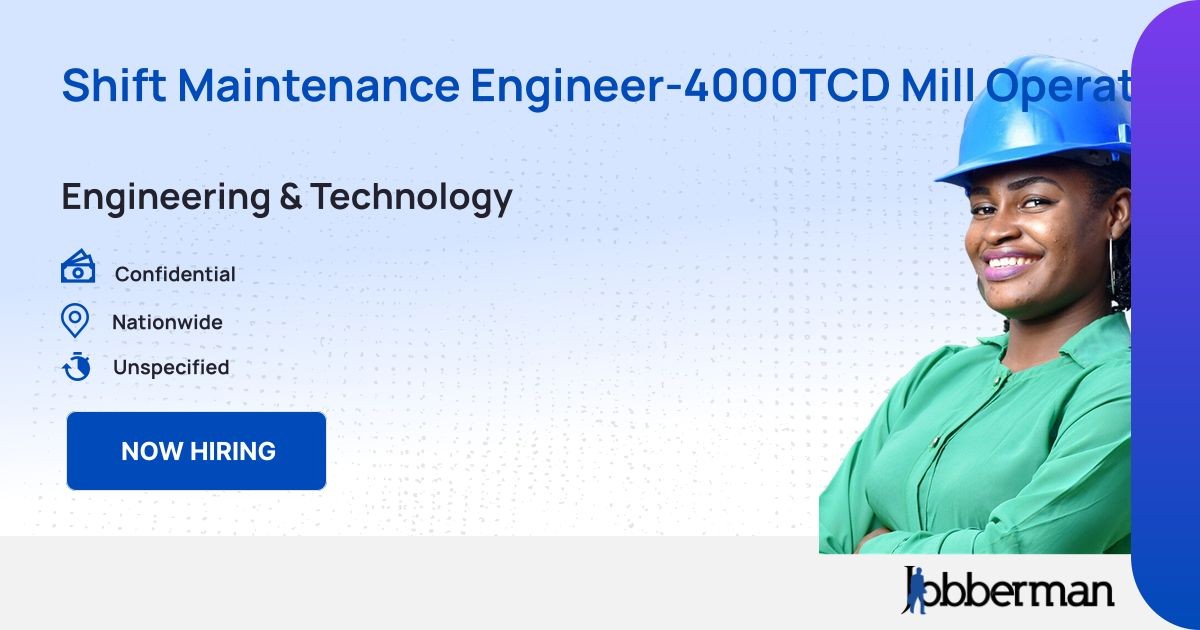 Shift Maintenance Engineer-4000TCD Mill Operation at Dangote Industries ...