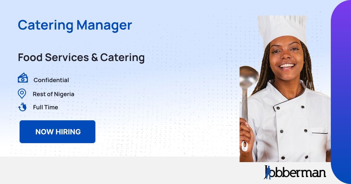 Catering Manager at Manpower Nigeria | Jobberman