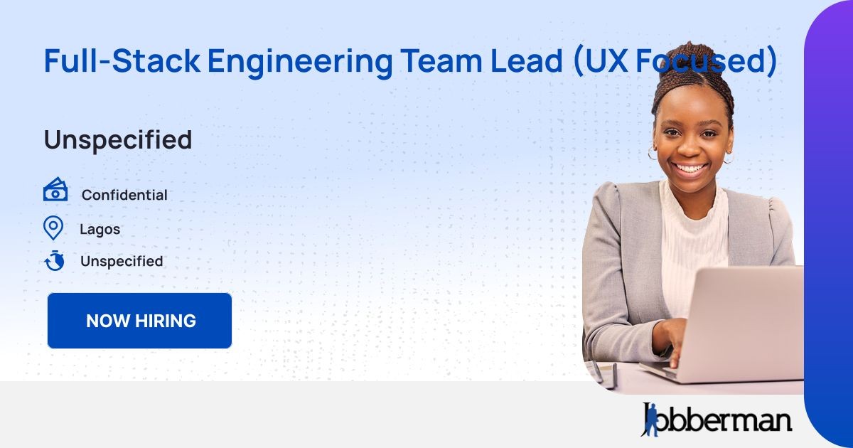 Full-Stack Engineering Team Lead (UX Focused) at M-KOPA | Jobberman