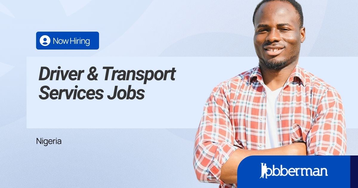 Driver & Transport Services Jobs in Nigeria | Jobberman