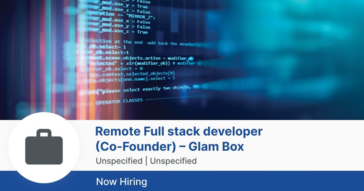 Remote Full stack developer (Co-Founder) – Glam Box at Jobspaddy ...