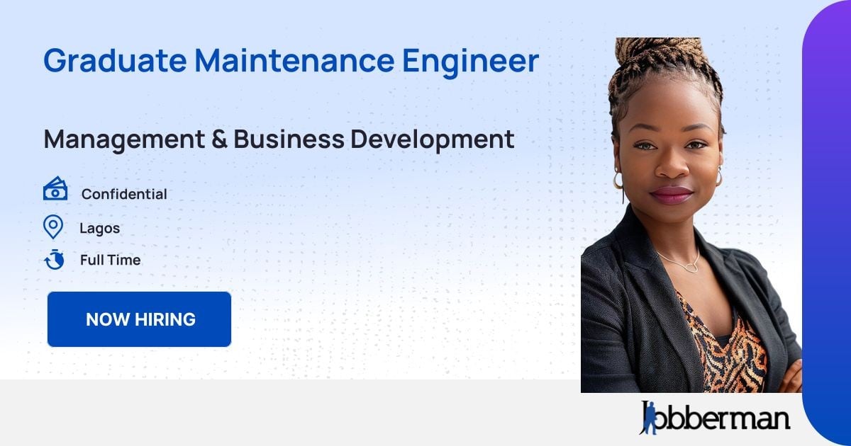 Graduate Maintenance Engineer at Choice Talents LTD | Jobberman