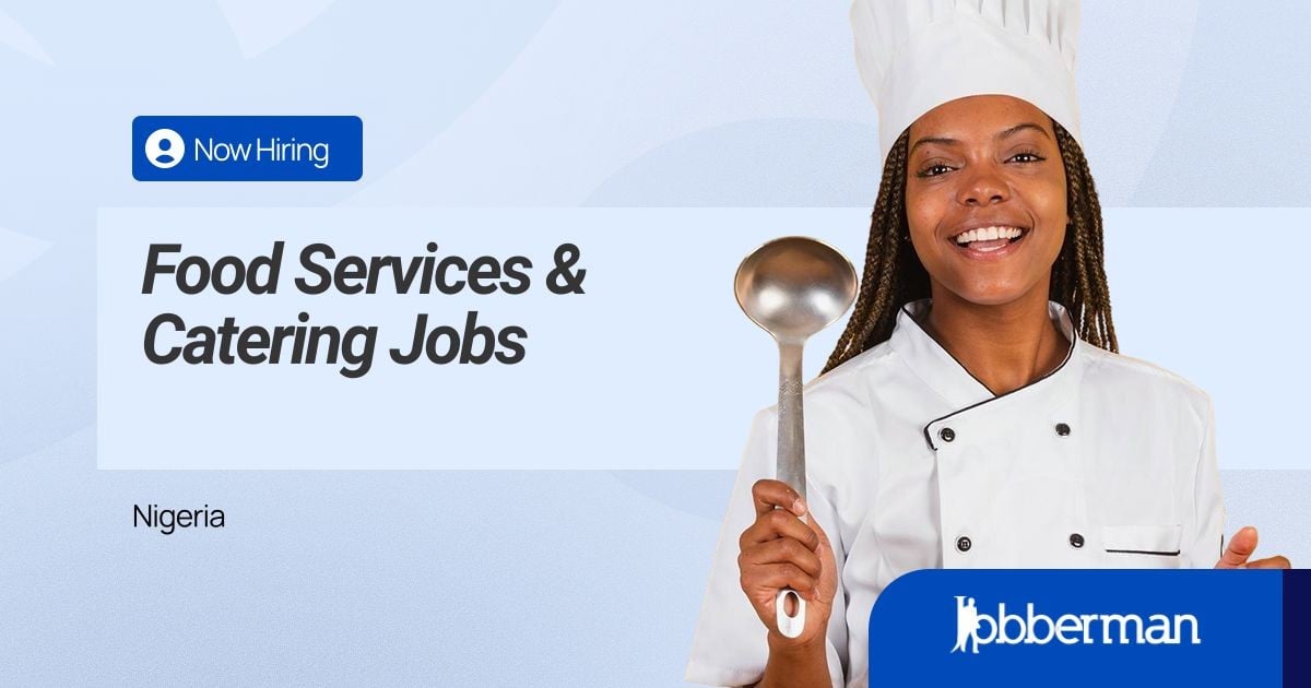 Food Services & Catering Jobs in Nigeria | Jobberman