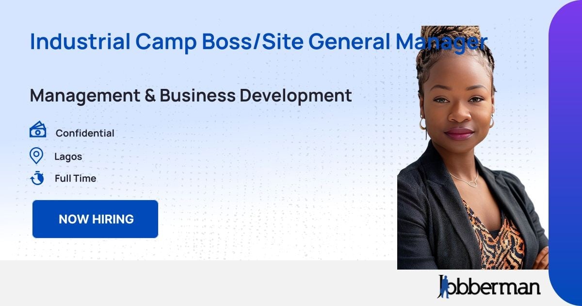 Industrial Camp Boss/Site General Manager at INTERNATIONAL FACILITIES ...