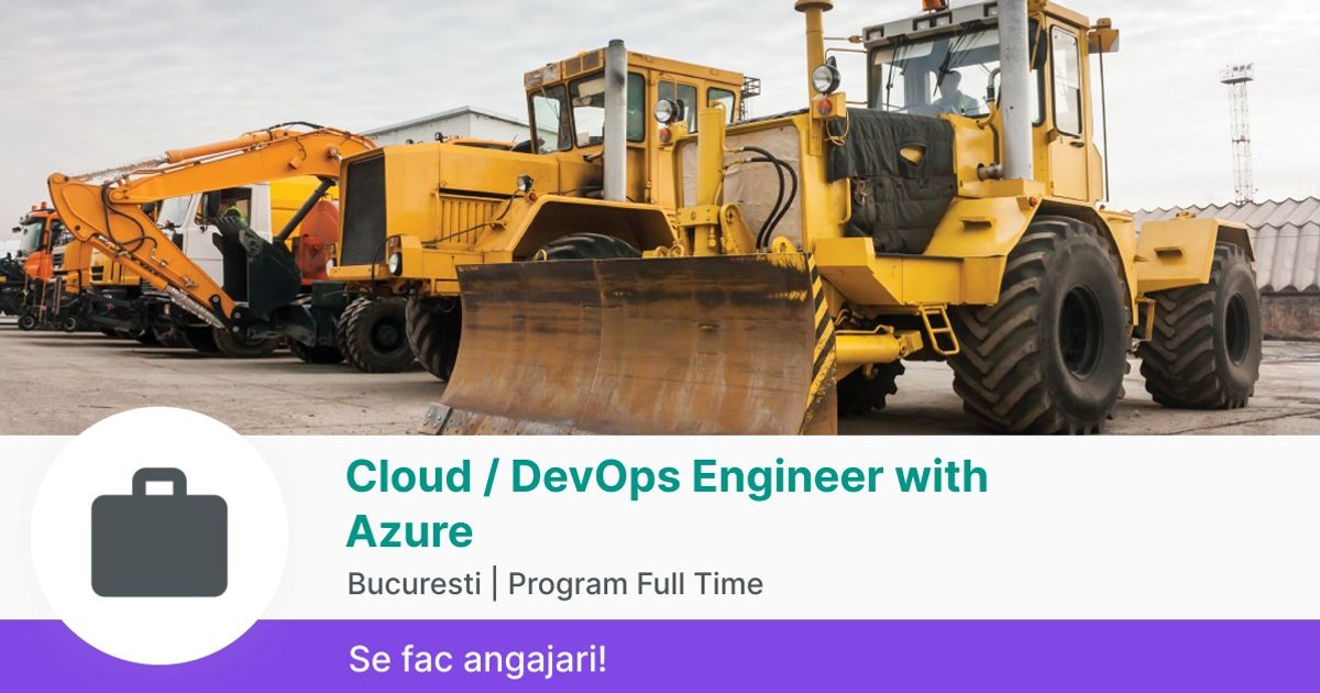 Cloud / DevOps Engineer with Azure in Bucuresti la Undelucram.ro | Jobradar24