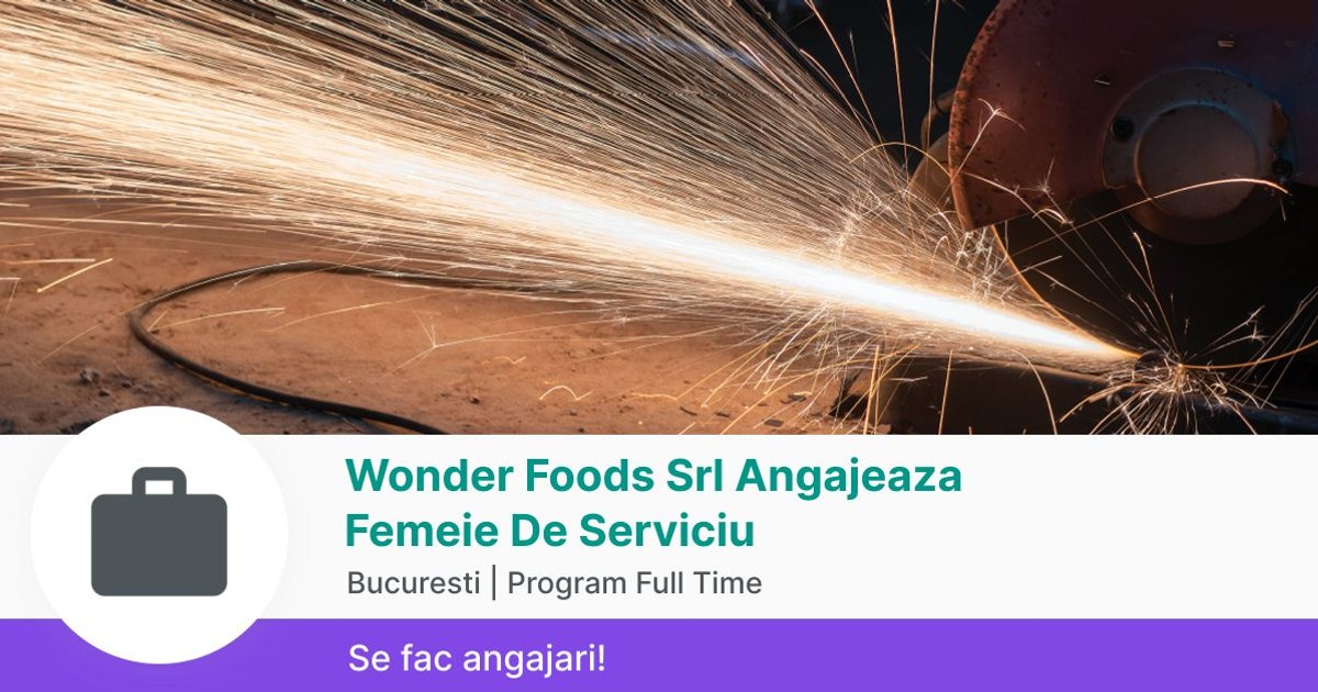 Wonder Foods Srl Angajeaza Femeie De Serviciu in Bucuresti la sc Wonder Foods Srl | Jobradar24