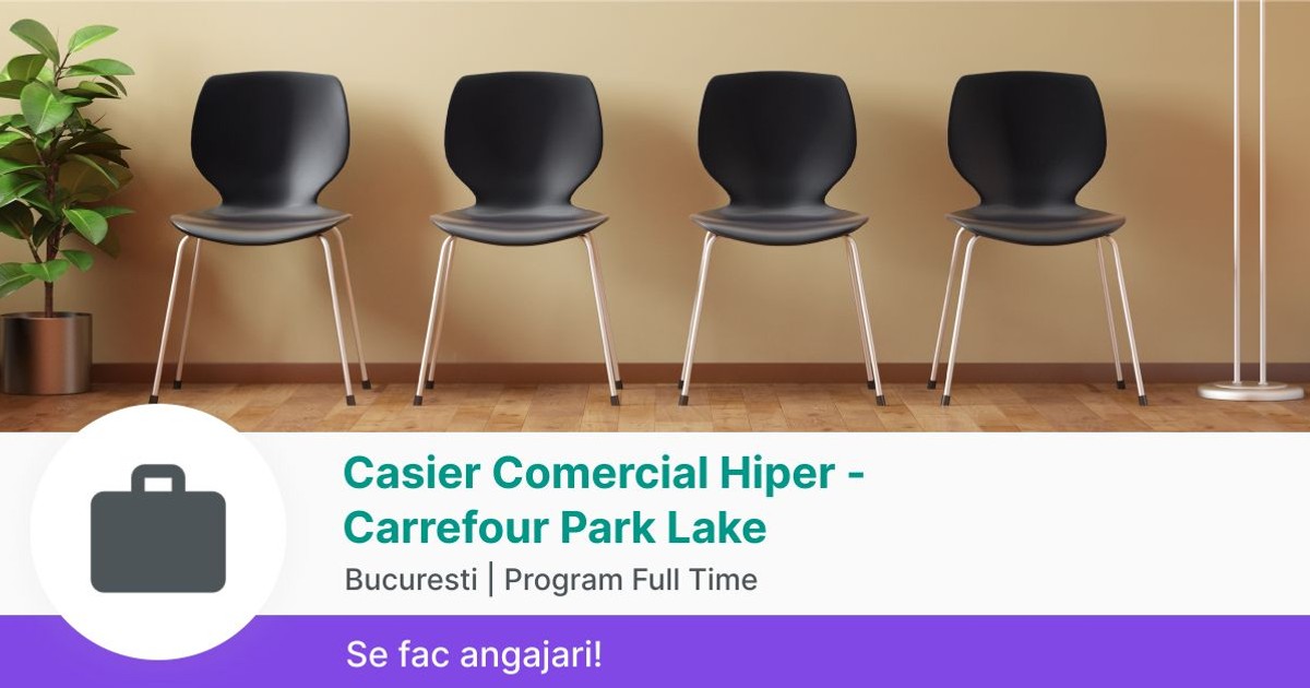 Casier Comercial Hiper - Carrefour Park Lake in Bucuresti la Undelucram.ro | Jobradar24