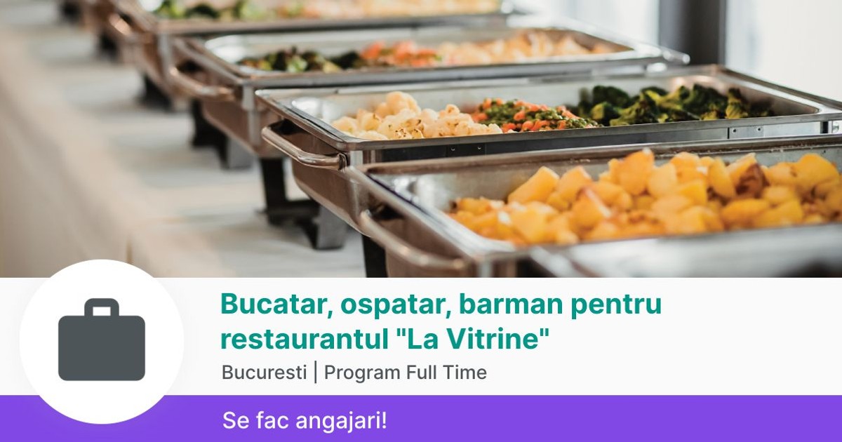 Bucatar, ospatar, barman pentru restaurantul "La Vitrine" in Bucuresti ...