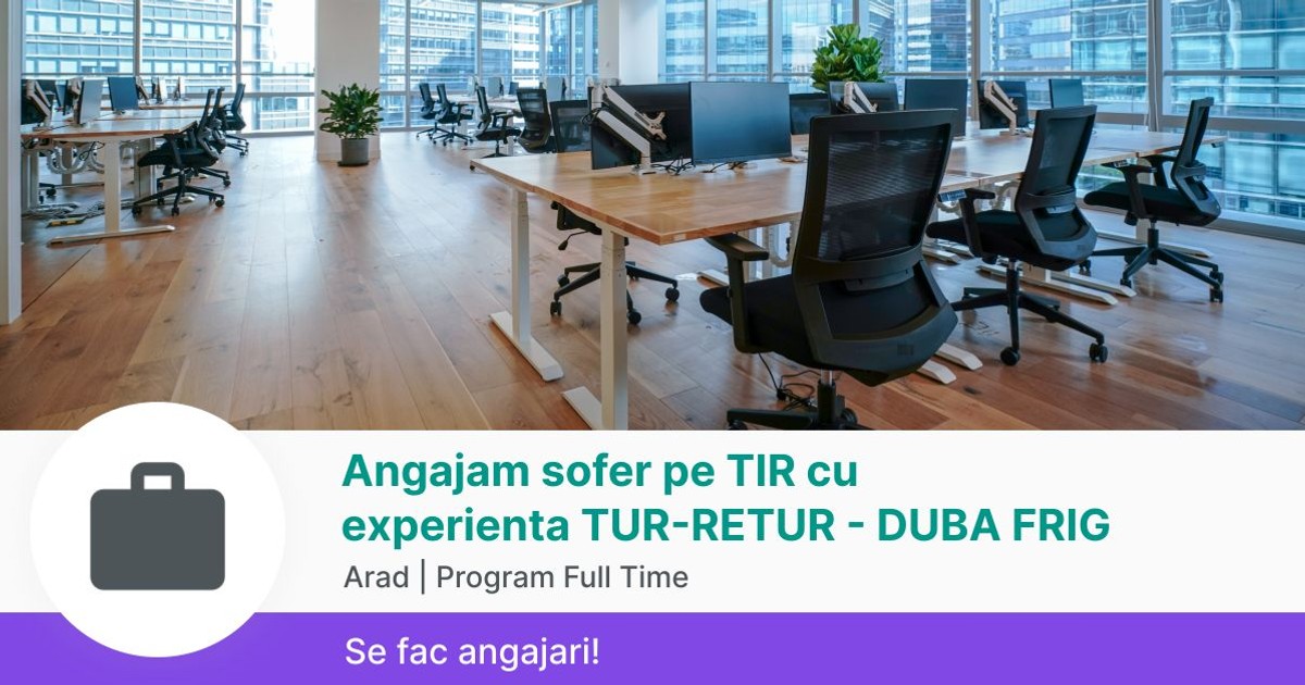 Angajam sofer pe TIR cu experienta TUR-RETUR - DUBA FRIG in Arad la ...