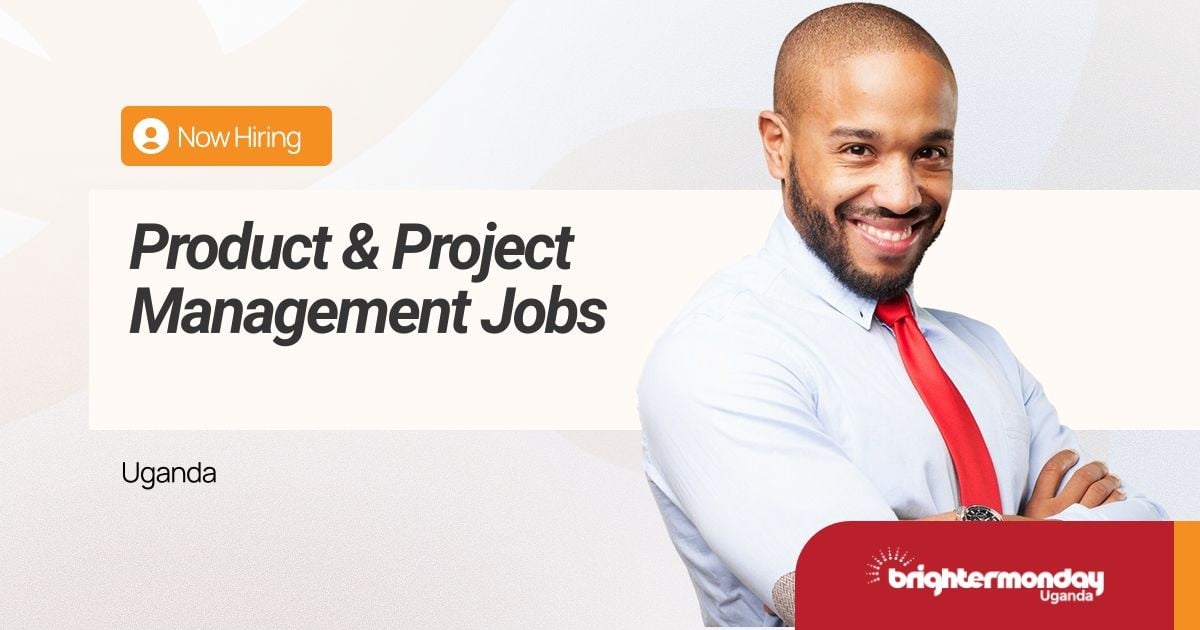 Product & Project Management Jobs in Uganda | BrighterMonday