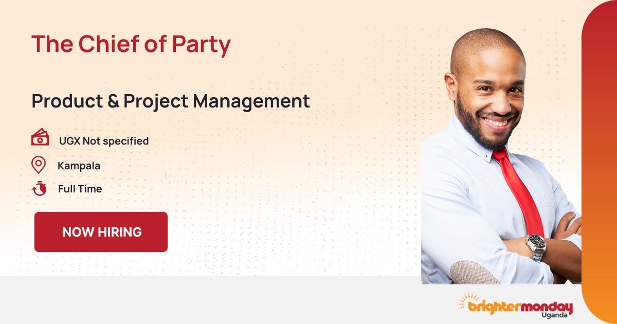 The Chief of Party at TechnoServe Uganda | BrighterMonday